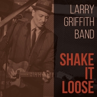 Larry Griffith | Shake It Loose | CD Baby Music Store