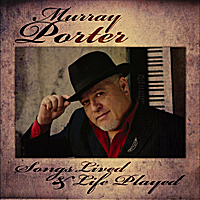 Murray Porter | Songs Lived & Life Played | CD Baby Music Store