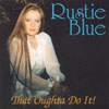 Rustie Blue | Stronger Than Steel | CD Baby Music Store
